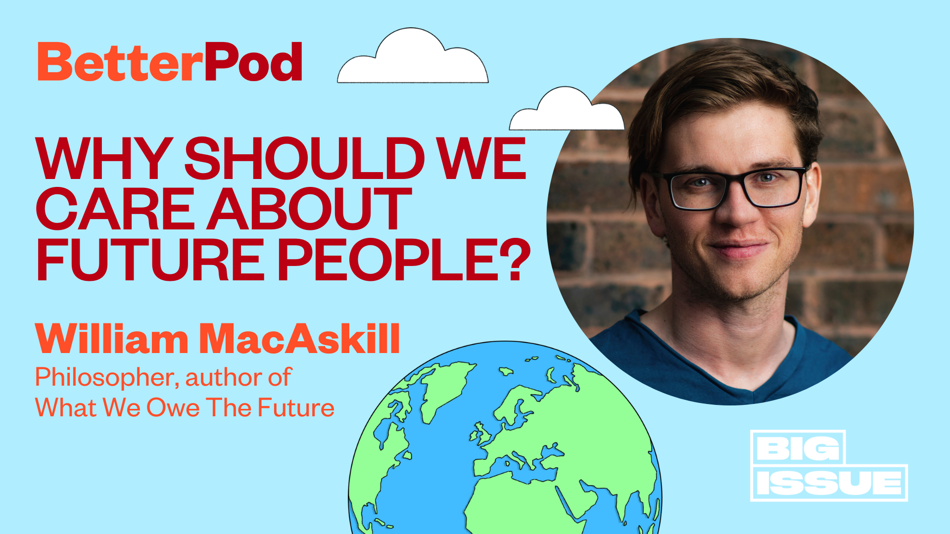 BetterPod: William MacAskill explains what we owe the future - Big Issue