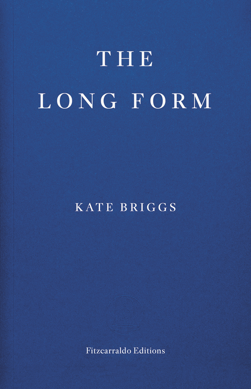 The Long Form by Kate Briggs review: 'Profoundly ambiguous, wonderfully ...
