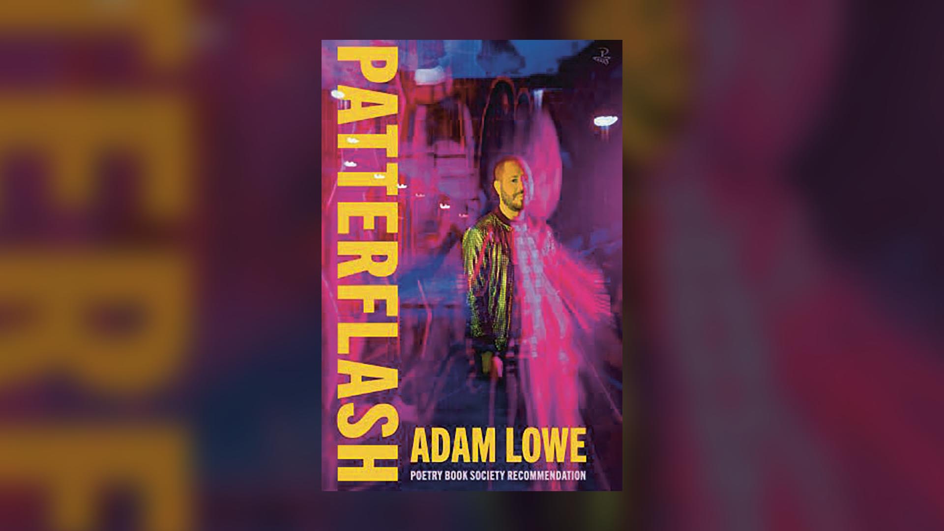 Patterflash by Adam Lowe review: Acrobatic and winking poems of queer ...