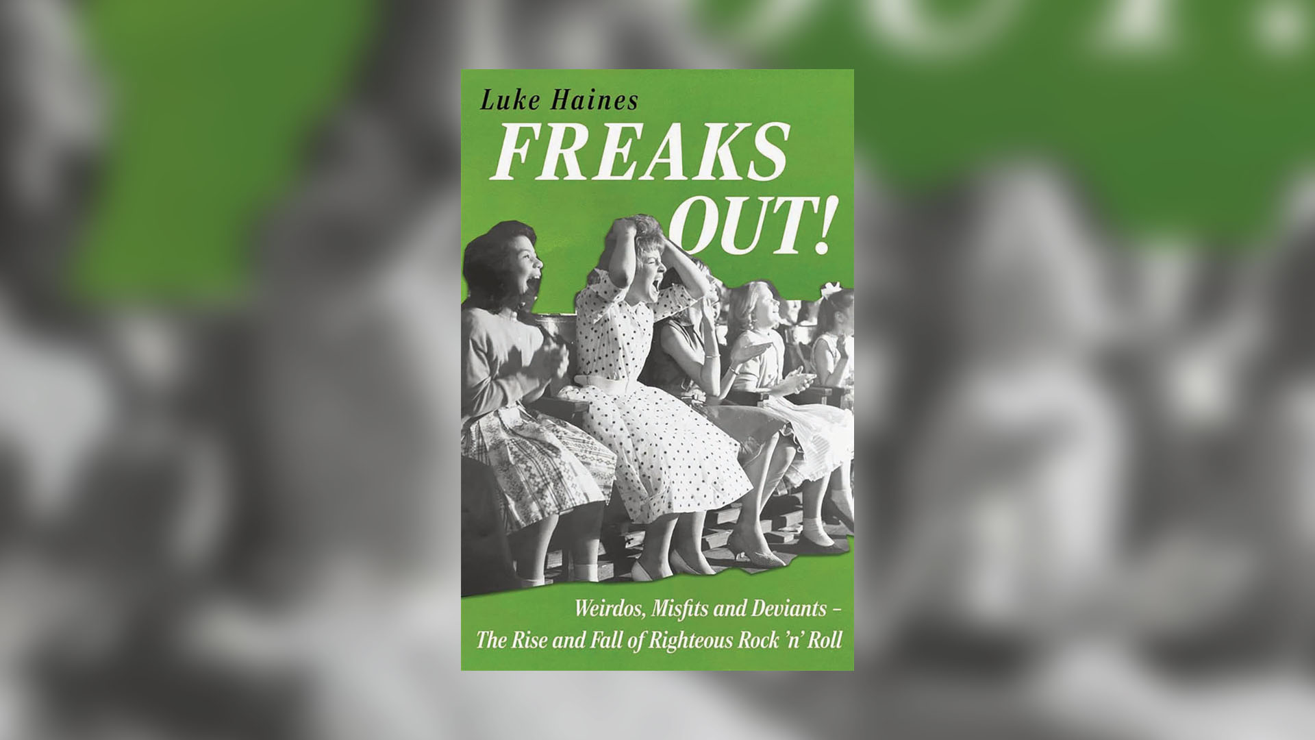 Freaks Out! by Luke Haines review – a celebration of weird rockers ...