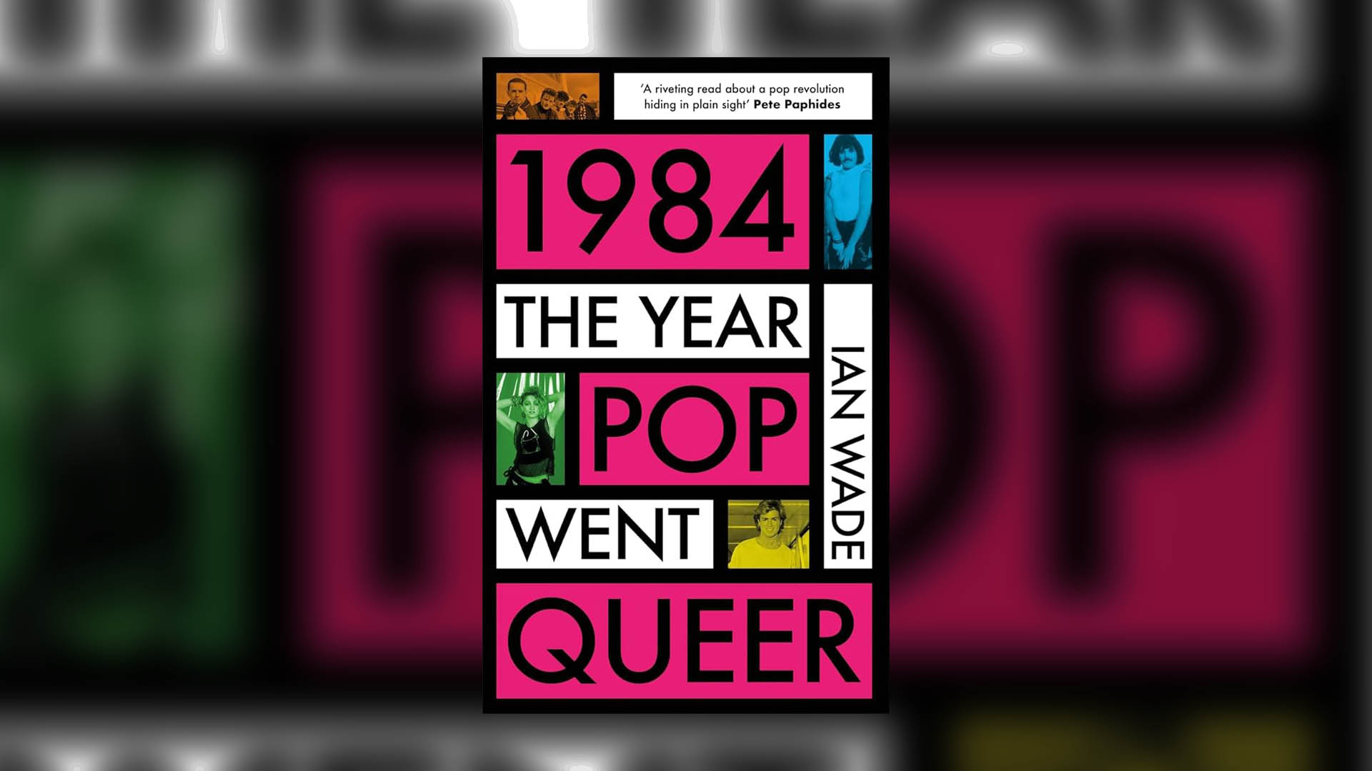 1984: The Year Pop Went Queer by Ian Wade review - Big Issue