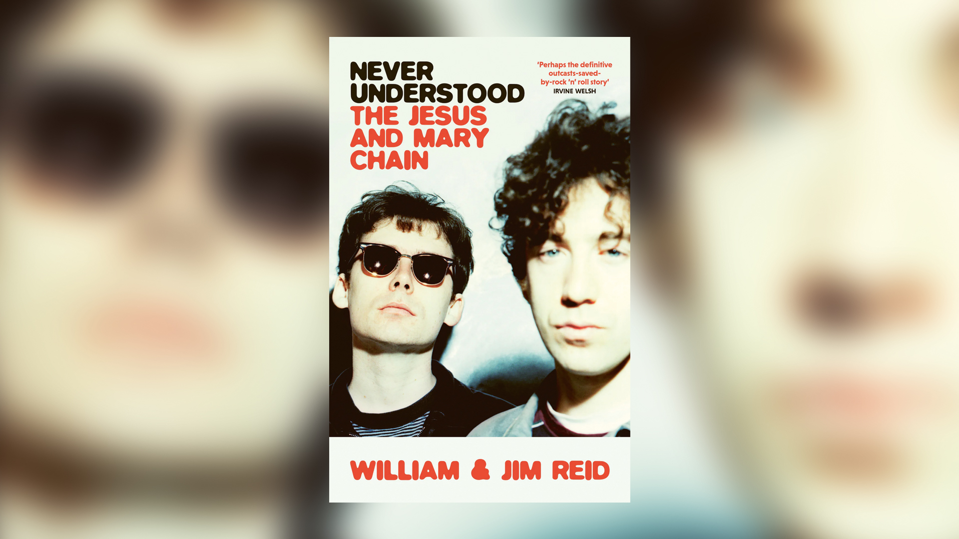 Never Understood: The Jesus and Mary Chain by William and Jim Reid review - Big Issue