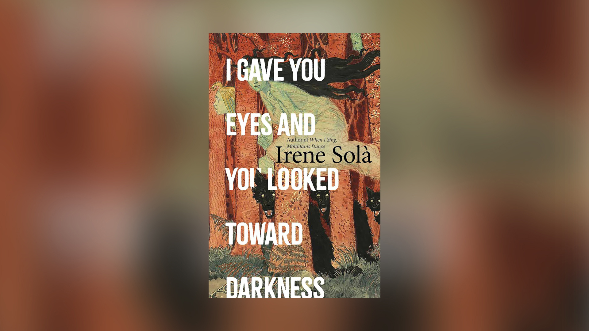 I Gave You Eyes and You Looked Toward Darkness by Irene Solà review ...
