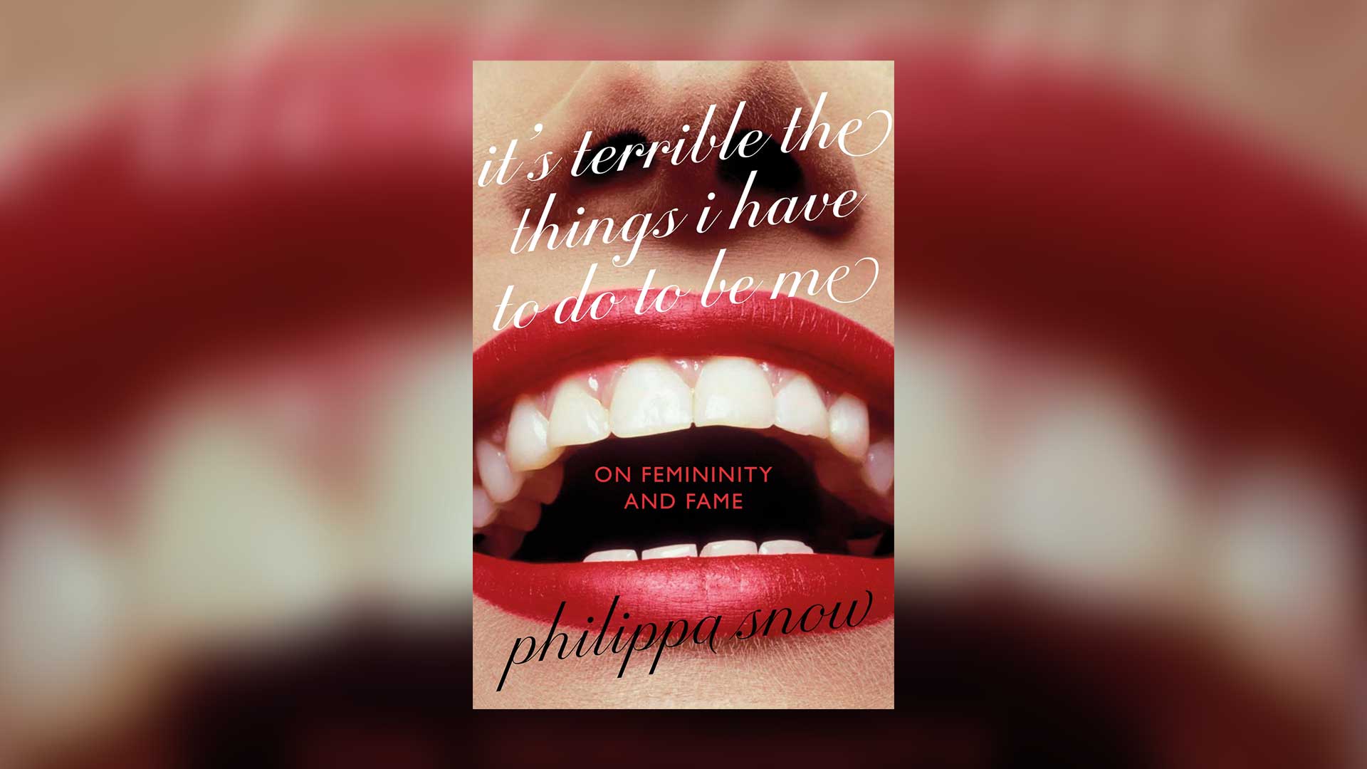 It's Terrible the Things I Have to Do to Be Me by Philippa Snow review ...